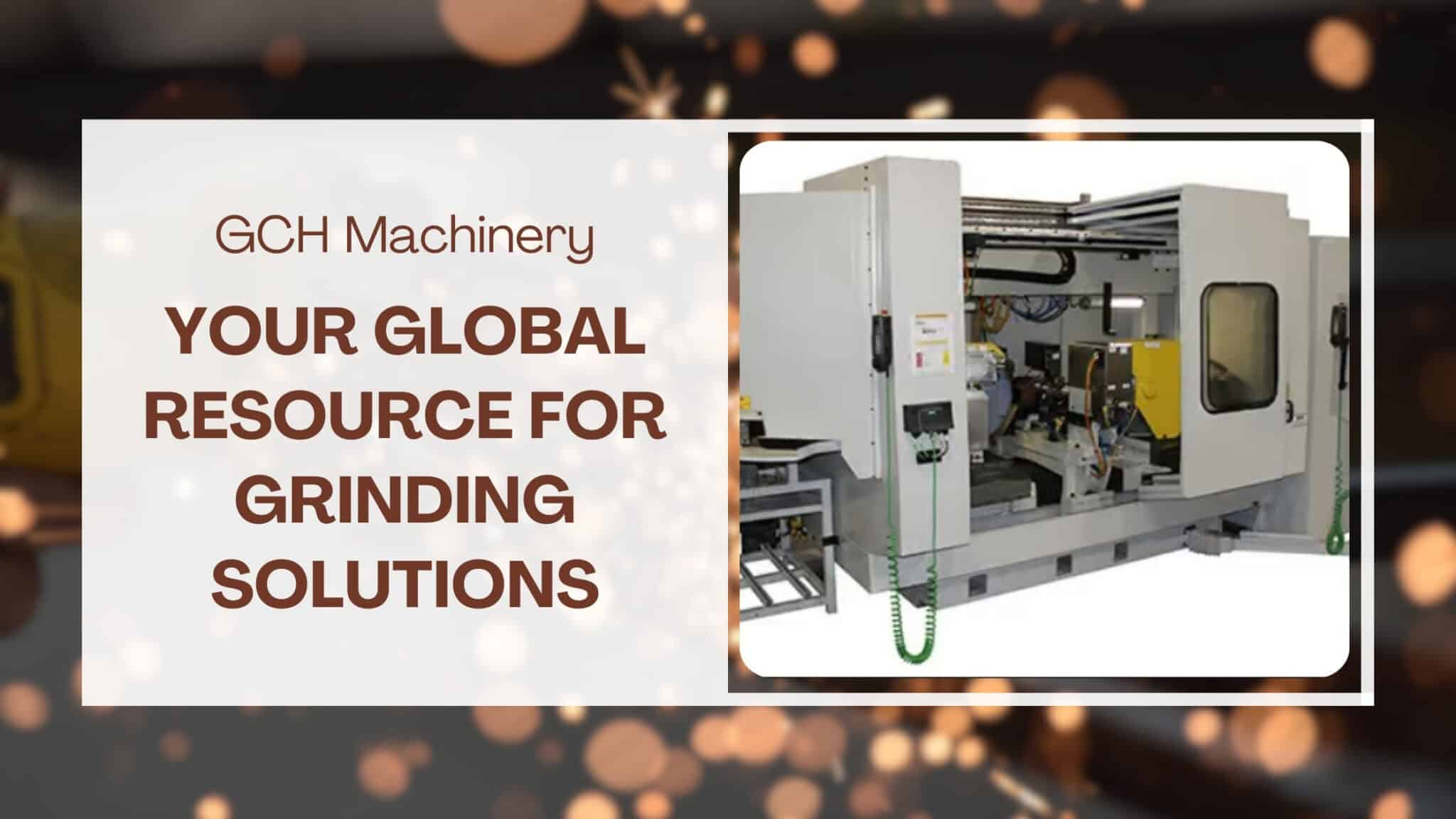 GCH Machinery: Your Global Partner for Grinding Solutions